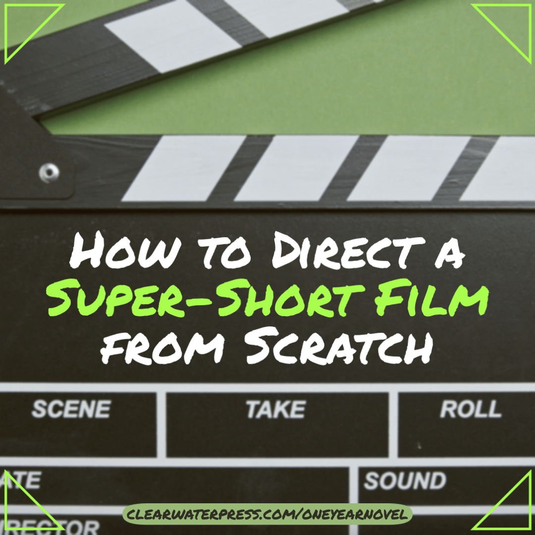 How to Direct a Super-Short Film from Scratch -